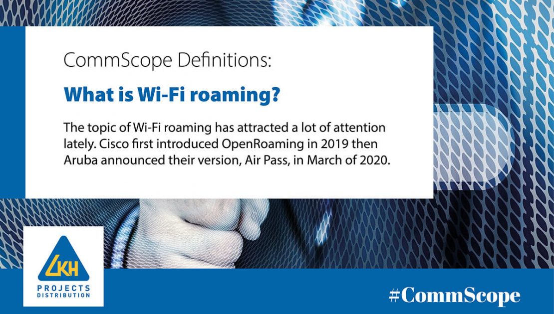 Commscope | Definition: What is Wi-Fi roaming? - LKHPD